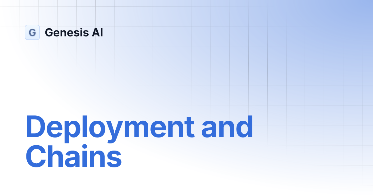 Deployment and Chains | Genesis AI